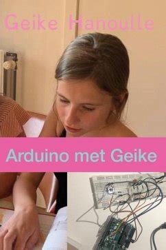 Arduino Met Geike Leer Arduino In 10 Makkelijke Oefeningen Von Yves