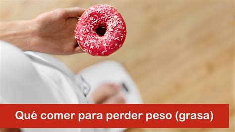 Qué Comer Para Perder Peso O Más Bien Grasa Revista Corposano