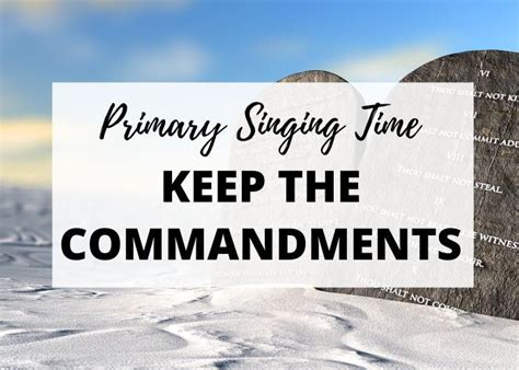 Primary Singing Time Ideas Keep The Commandments