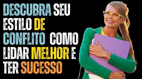 🌟 Descubra Seu Estilo De Conflito 🌟 Como Lidar Melhor E Ter Sucesso 💪😲