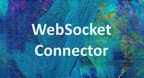 Exploring Mule 4 S WebSocket Connector
