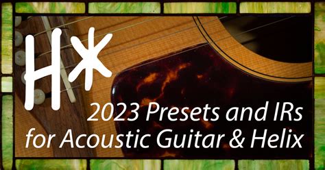 2023 helix acoustic presets firmware v3 5 line 6 shop us