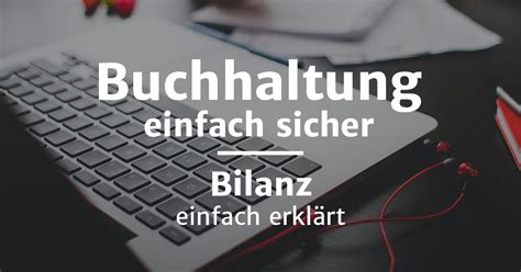 Bilanz Einfach Erklärt Definition Aufbau Verständnis