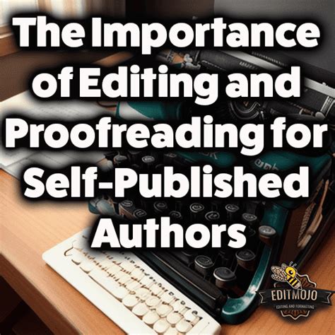 The Importance Of Editing And Proofreading For Self Published Authors