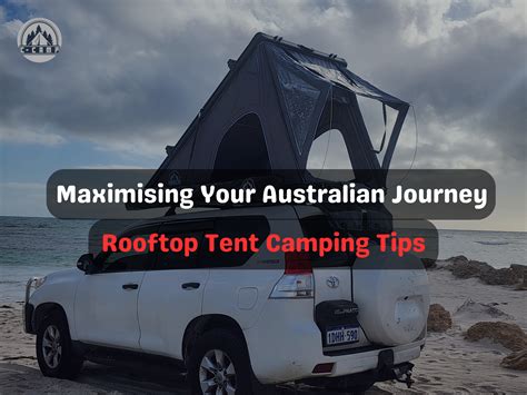 Maximising Your Australian Journey Rooftop Tent Camping Tips Ccamp