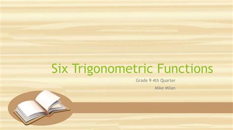 Six Trigonometric Functions Math 9 4th Quarter Week 1 Pptx