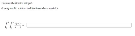 Solved Evaluate The Iterated Integral Use Symbolic Chegg Com