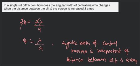 In A Single Slit Diffraction How Does The Angular Width Of Central Maxim