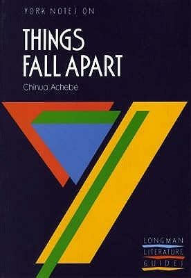 York Notes On Chinua Achebe S Things Fall Apart By T A Dunn Goodreads