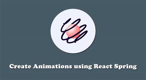 How To Create Animations Using React Spring ☞ Bitly2r9ffem React Reactspring