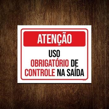 Placa Sinalização Atenção Uso Obrigatõrio Controle 36x46 Sinalizo