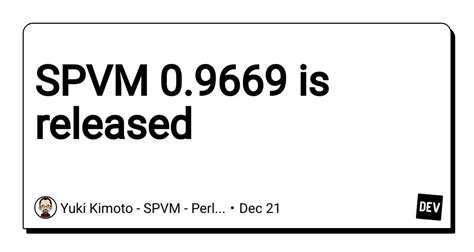 spvm 0 9669 is released r devto