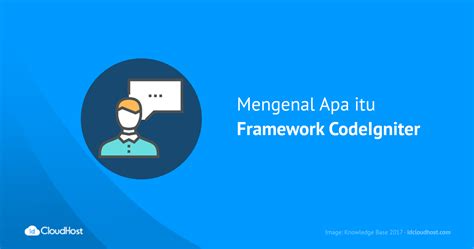 mengenal apa itu framework codeigniter idcloudhost