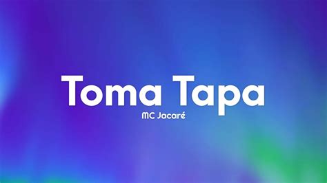 Mc Jacaré Toma Tapa Letralyrics Youtube