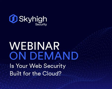 How To Build Web Security For The Cloud Skyhigh Security