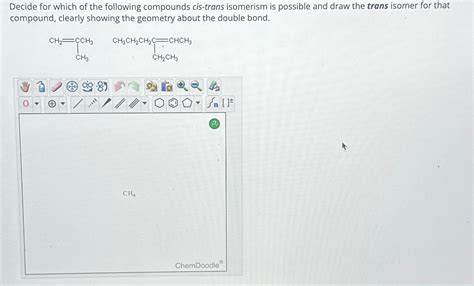 Solved Decide For Which Of The Following Compounds Cis Trans