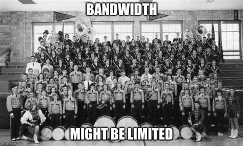 Bandwidth Memes And S Imgflip