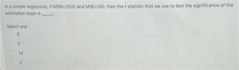 solved in a simple regression if msr 2500 and mse 100