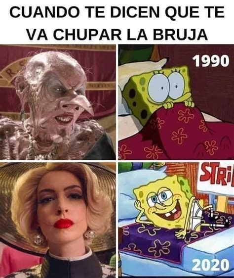 Cuando Te Dicen Que Te Va A Chupar La Bruja 😏 Brujas Memes Memes