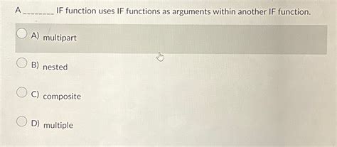 Solved A IF Function Uses IF Functions As Arguments Within Chegg