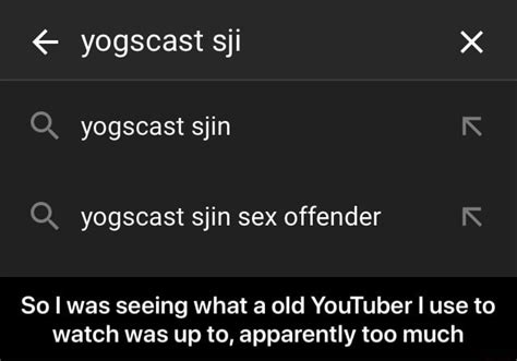 Yogscast Sjin Sex Offender So I Was Seeing What A Old Youtuber I Use