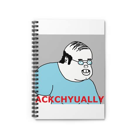Funny Ackchyually Actually Nerd Dork Know It All Sarcastic Meme Notebook Dream Gratitude Prayers