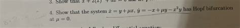 Solved Show That The System X˙ Y μx Y˙ X μy X2y ﻿has Hopf