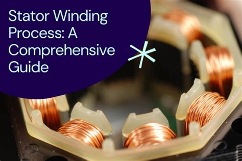 Different Types Of Stator Winding Process A Comprehensive Guide Lammotor