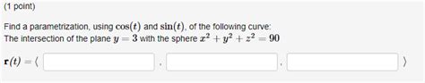 solved 1 point find a parametrization using cos t and