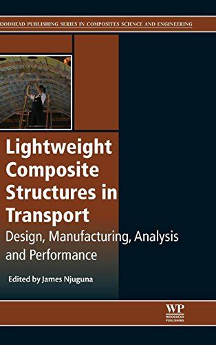 Lightweight Composite Structures In Transport Design Manufacturing Analysis And Performance