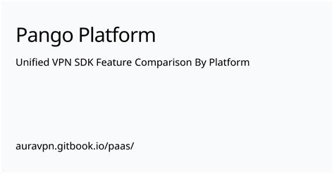 Unified VPN SDK Feature Comparison By Platform Pango Platform