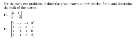 Solved For The Next Two Problems Reduce The Given Matrix To Chegg Com