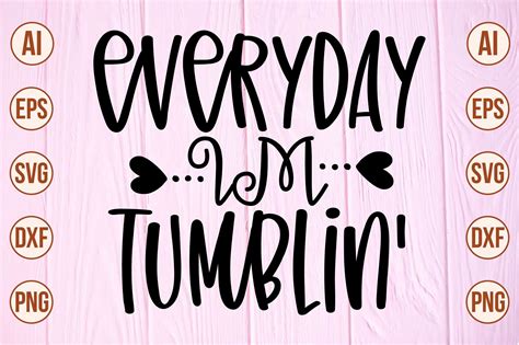 Everyday Im Tumblin Svg Graphic By Creativemomenul022 · Creative Fabrica