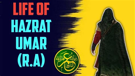 Hazrat Umar Bin Khattab R A His Life And His Story Enlightening