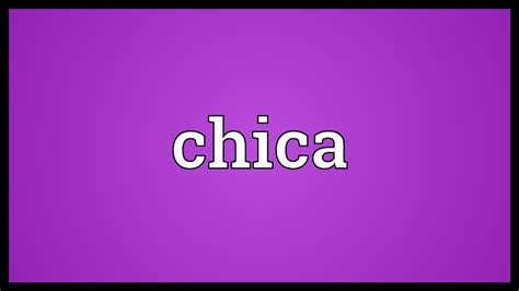 Chica Meaning What Does Chica Mean And Stand For • 7esl 49 Off