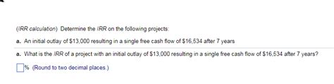 solved determine the irr on the following projects a an