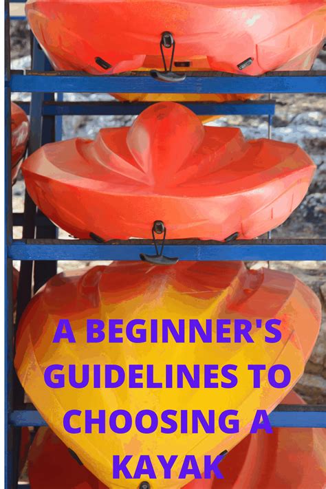 Choosing A Kayak Basic Guidelines For Beginners Artofit