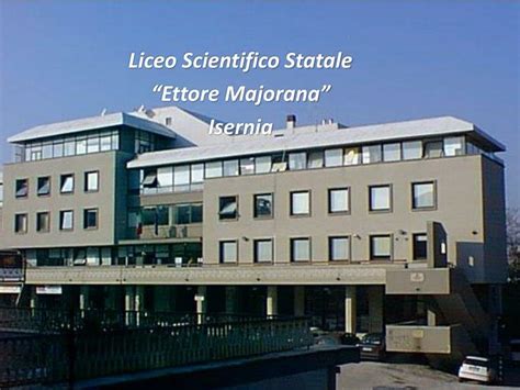 PPT Liceo Scientifico Statale Ettore Majorana Isernia PowerPoint