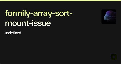 Formily Array Sort Mount Issue Codesandbox