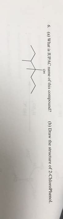 Solved B Draw The Structure Of 2 Chlorophenol A What Is