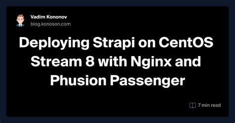 Deploying Strapi On Centos Stream 8 With Nginx And Phusion Passenger