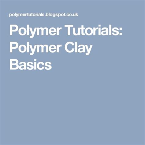 Polymer Tutorials Polymer Clay Basics Polymer Clay Tutorial Clay