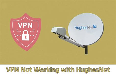 Vpn Not Working With Hughesnet Here‘s How To Fix It In No Time