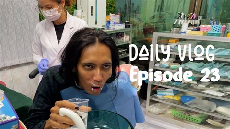 သွားဆေးခန်း Pt2 Vlog Ep23 Youtube
