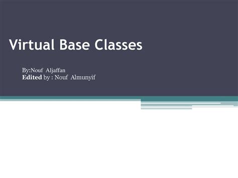 Virtual Base Classes By Nouf Aljaffan Edited By Nouf Almunyif Ppt