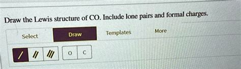 SOLVED Draw The Lewis Structure Of CO Include Lone Pairs And Formal