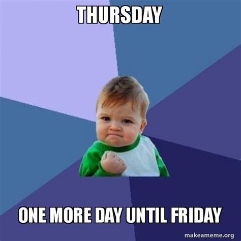One More Day Meme One More Day Before The Weekend 9gag
