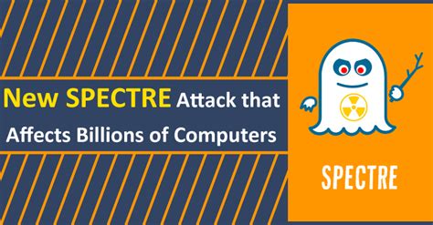 New Spectre Vulnerability Let Hackers Attack Billions Of Computers