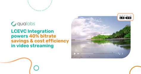 Lcevc Integration Powers 40 Bitrate Savings And Cost Efficiency In