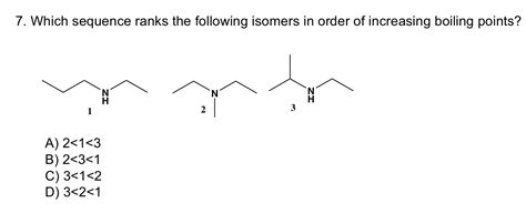 [solved] 7 Which Sequence Ranks The Following Isomers In